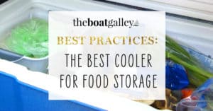 The Best Cooler for Storing Food on a Boat - The Boat Galley