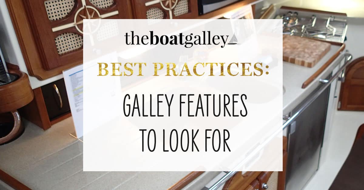 Galley Features to Look For When Buying a Boat - The Boat Galley