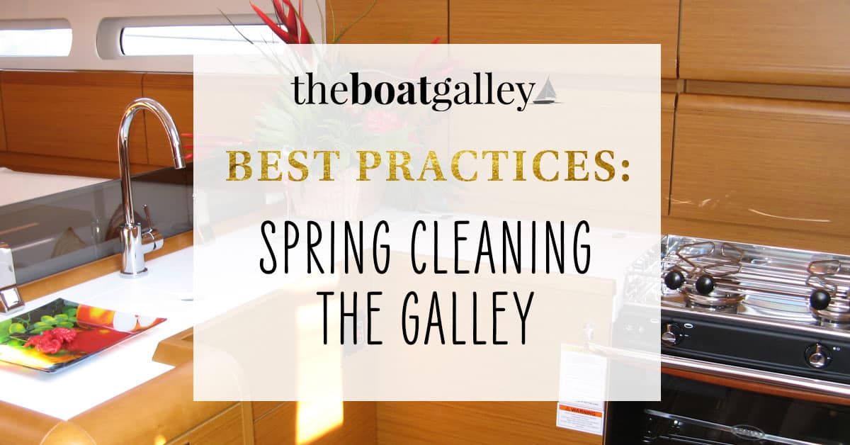 Spring Cleaning in the Galley - The Boat Galley