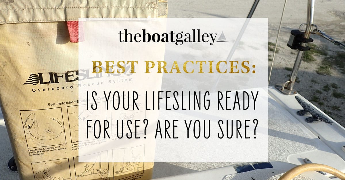 Is Your Lifesling Ready For Use? Are you SURE? - The Boat Galley
