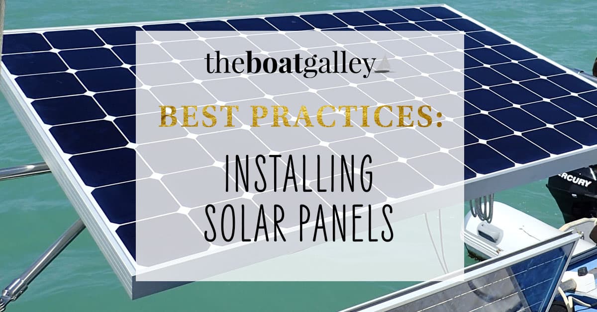 Installing Solar Panels - Our Choices - The Boat Galley