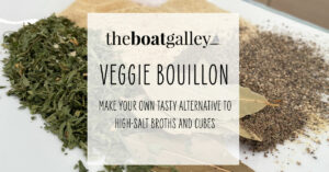 Homemade Vegetable Bouillon - A Galley Must-Have - The Boat Galley