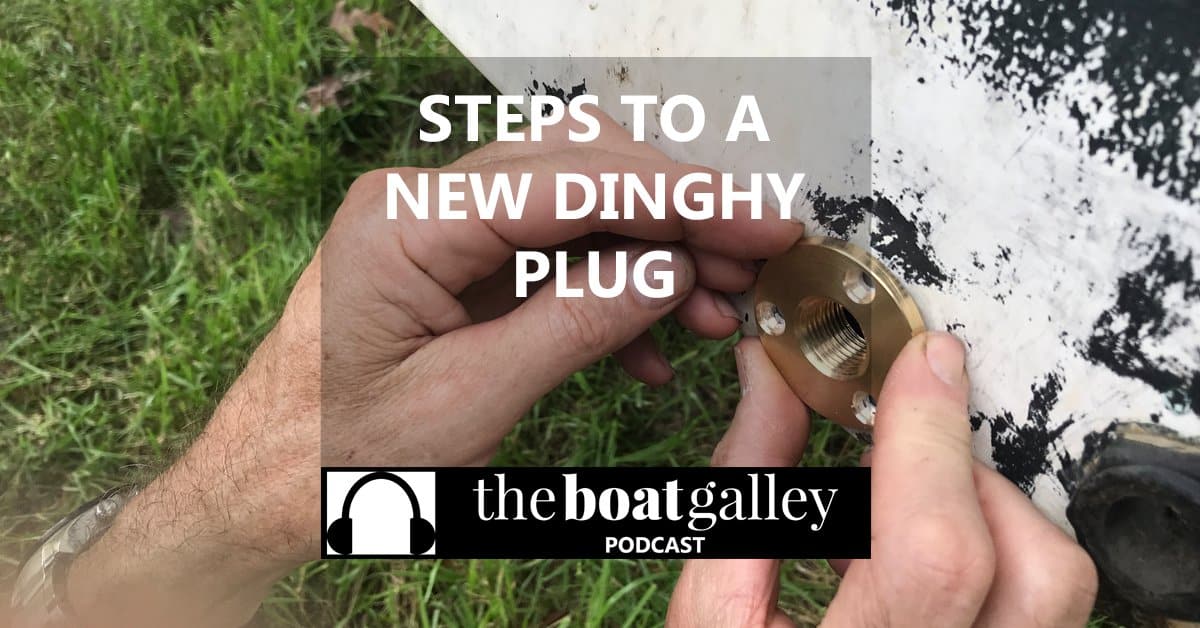 🎧Steps to a New Dinghy Plug - The Boat Galley