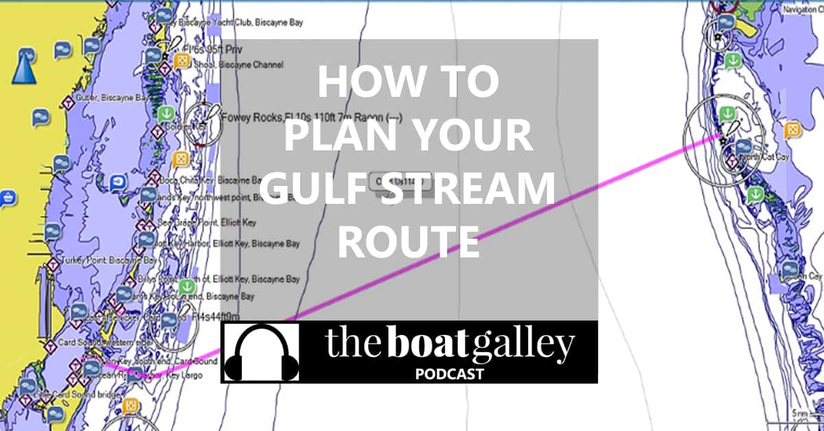 🎧How To Plan Your Gulf Stream Route - The Boat Galley
