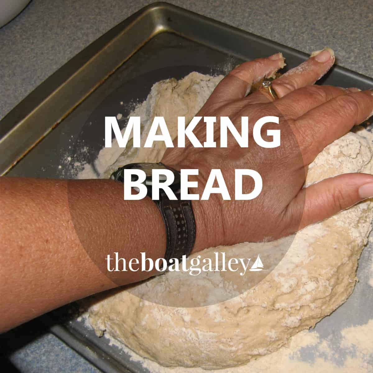 Making Bread on a Boat - The Boat Galley