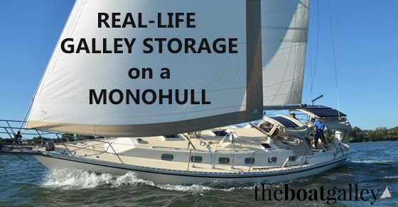 Real-Life Monohull Galley Storage | The Boat Galley