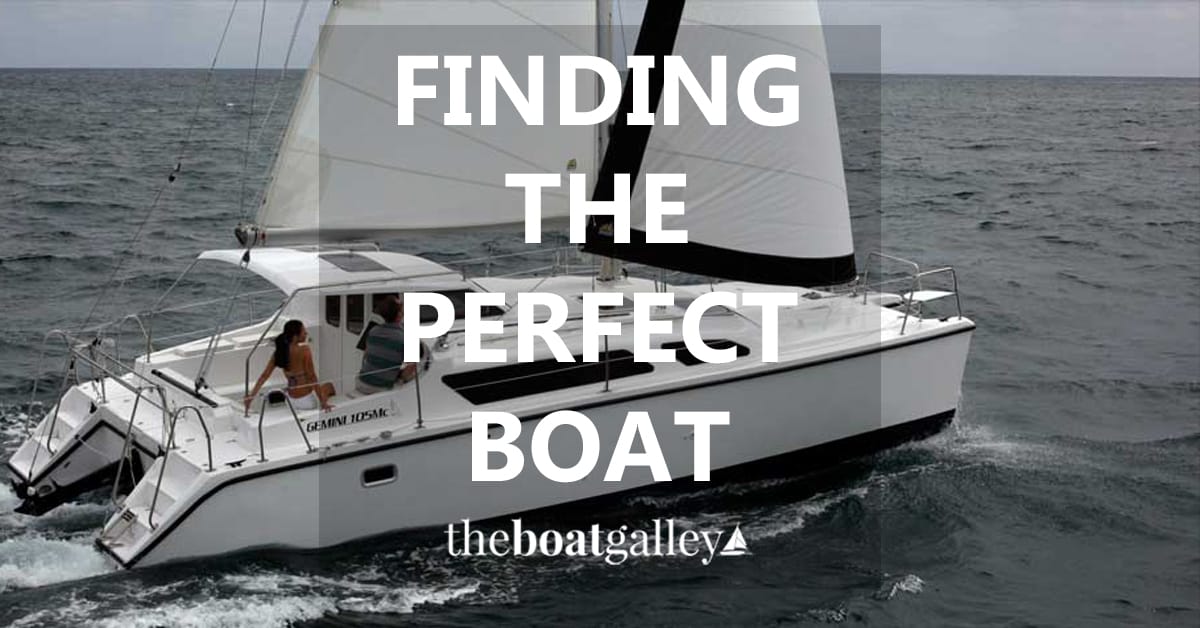 Finding the Perfect Boat - The Boat Galley